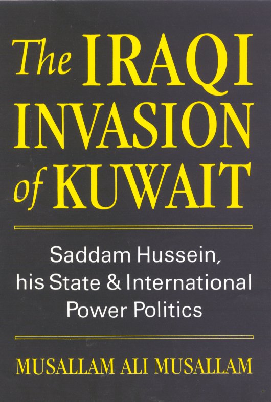 The Iraqi Invasion of Kuwait by Musallam, Ali Musallam (9781860640209 ...
