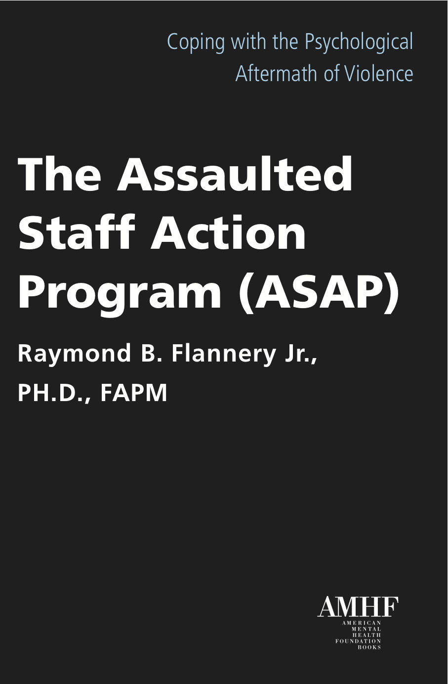Assaulted Staff Action Program (Asap) by Flannery, Raymond B., Jr ...