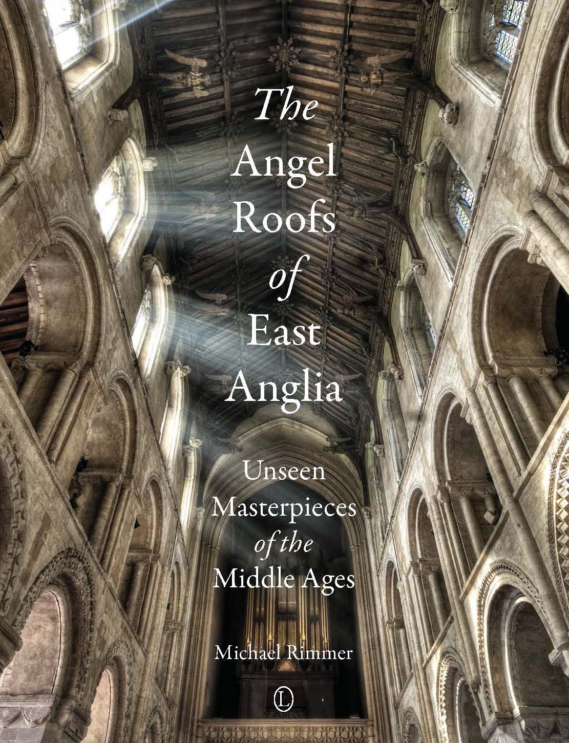 Angel roofs of East Anglia: unseen masterpieces of the middle ages by ...