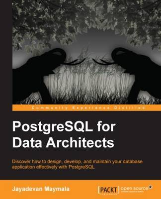 PostgreSQL for data architects: discover how to design, develop, and ...