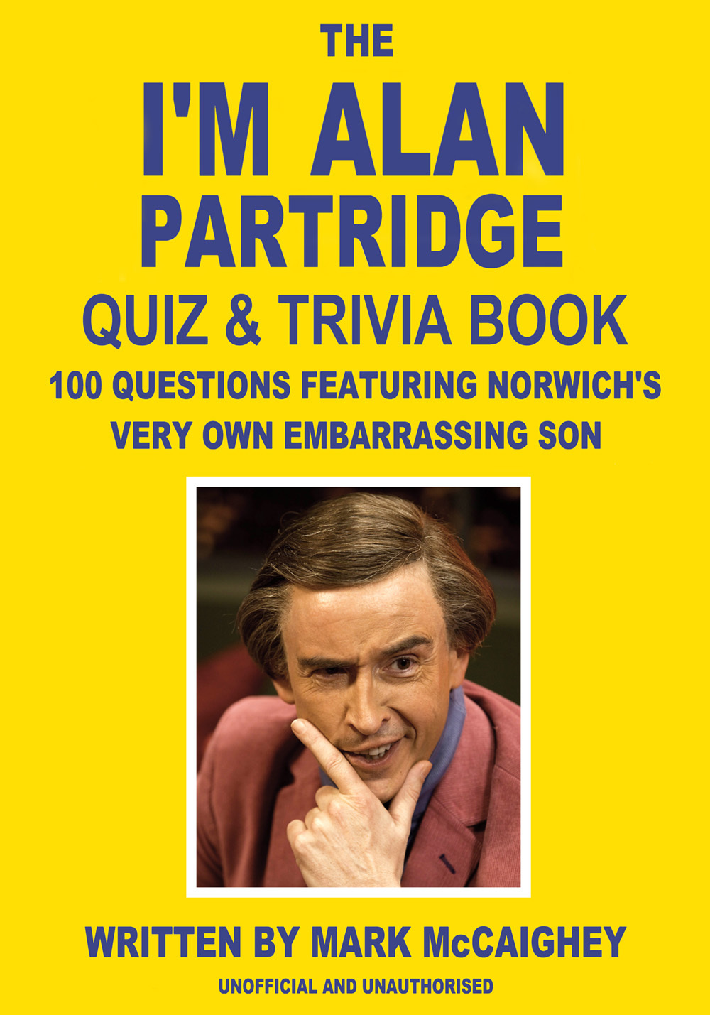 The I'm Alan Partridge Quiz & Trivia Book: 100 questions featuring ...
