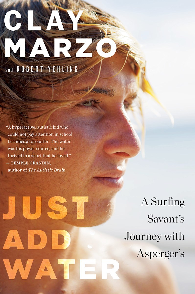 Just Add Water: A Surfing Savant's Journey with Asperger's by Marzo ...