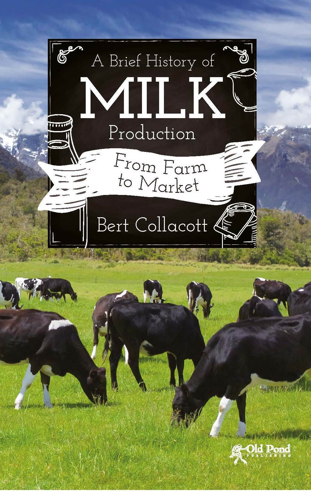 A brief history of milk production: from farm to market by Collacott ...