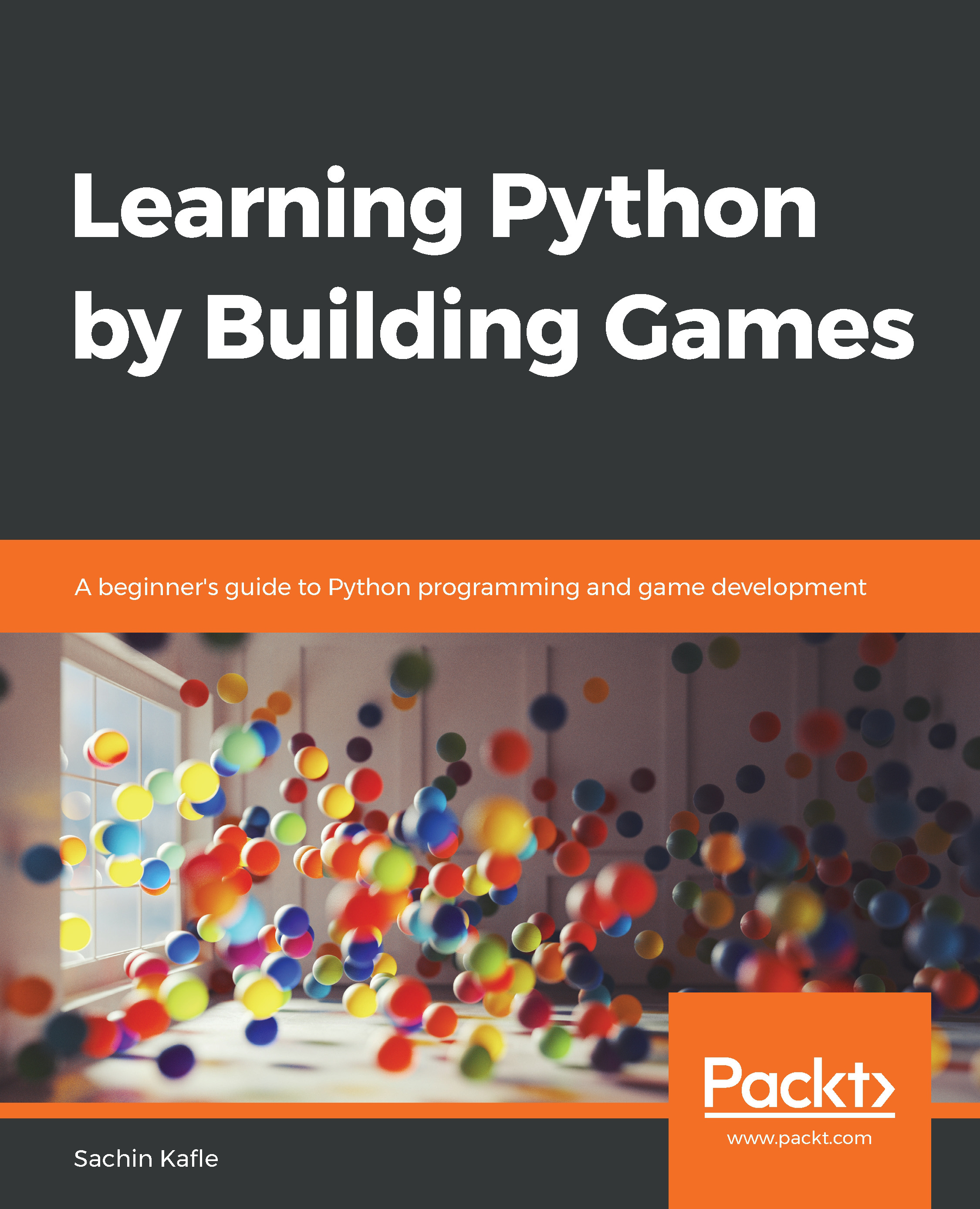 Learning Python by Building Games by Kafle, Sachin (9781789802986 ...