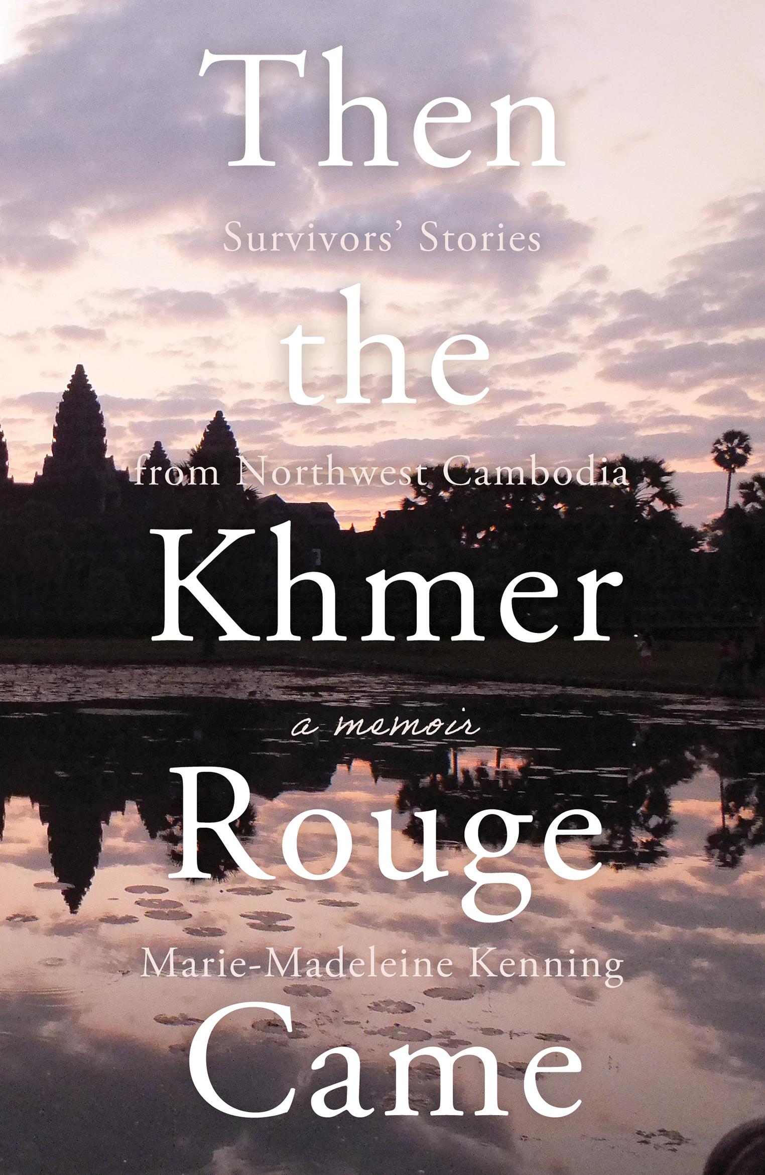 Then the Khmer Rouge Came by Kenning, Marie-Madeleine (9781838594176 ...