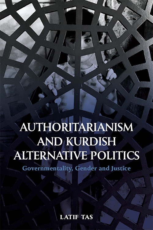 Authoritarianism and Kurdish Alternative Politics by Tas, Latif (Marie ...