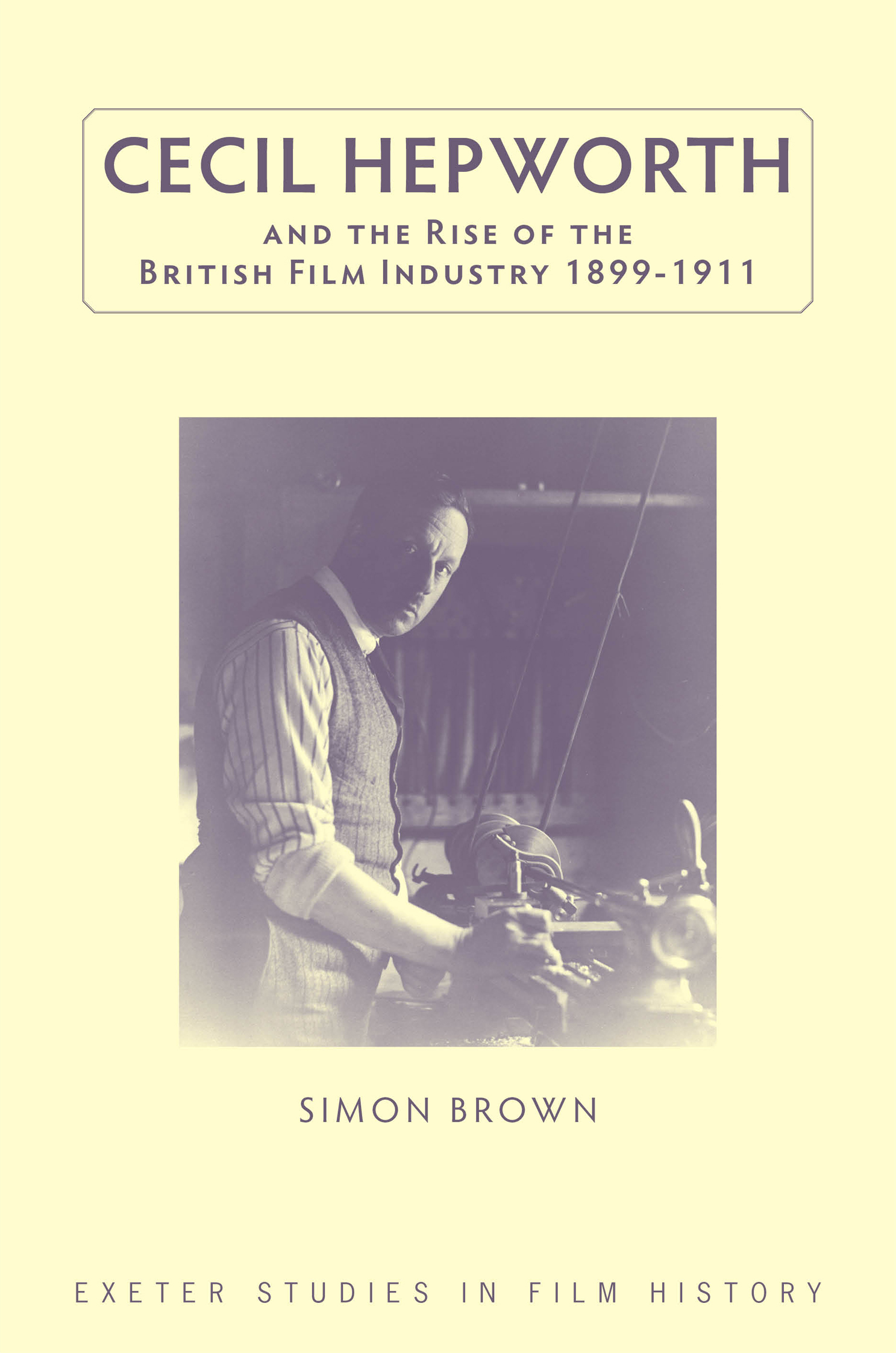 Cecil Hepworth and the rise of the British film industry, 1899-1911 by ...