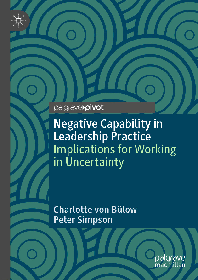Negative capability in leadership practice: implications for working in ...