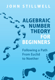 Algebraic number theory for beginners: following a path from Euclid to ...