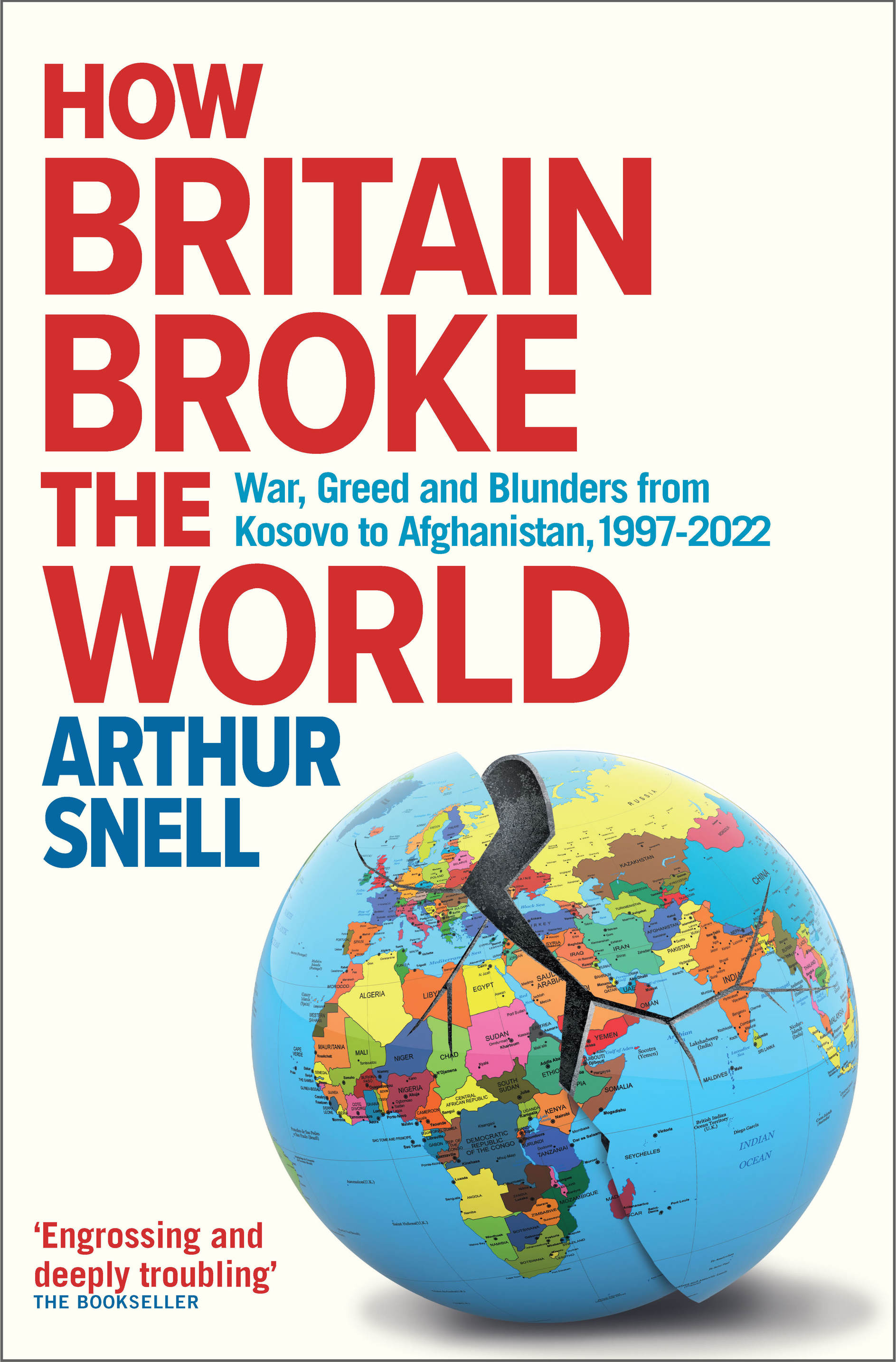 How Britain Broke the World by Snell, Arthur (9781912454648) | Browns Books