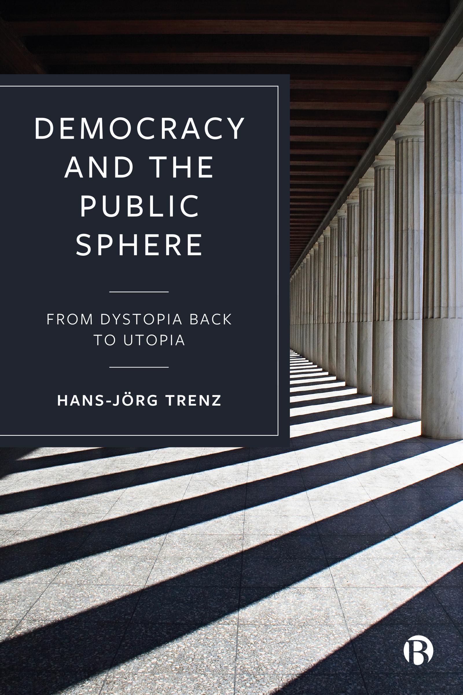 Democracy and the Public Sphere: From Dystopia Back to Utopia by Trenz ...