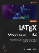 LaTeX Graphics with TikZ by Kottwitz, Stefan (9781804618233) | Browns Books