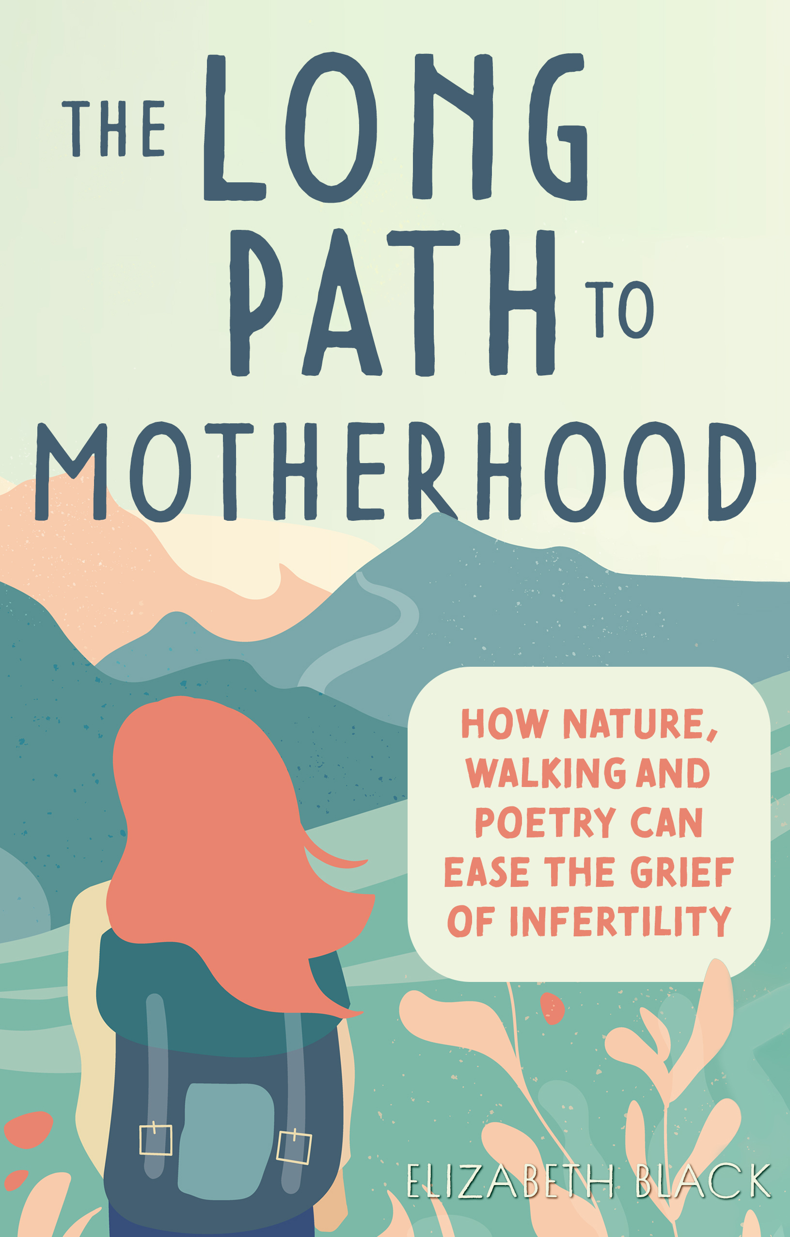 The long path to motherhood: how nature, walking and poetry can ease ...