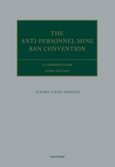 The Anti-Personnel Mine Ban Convention by Casey-Maslen, Stuart ...