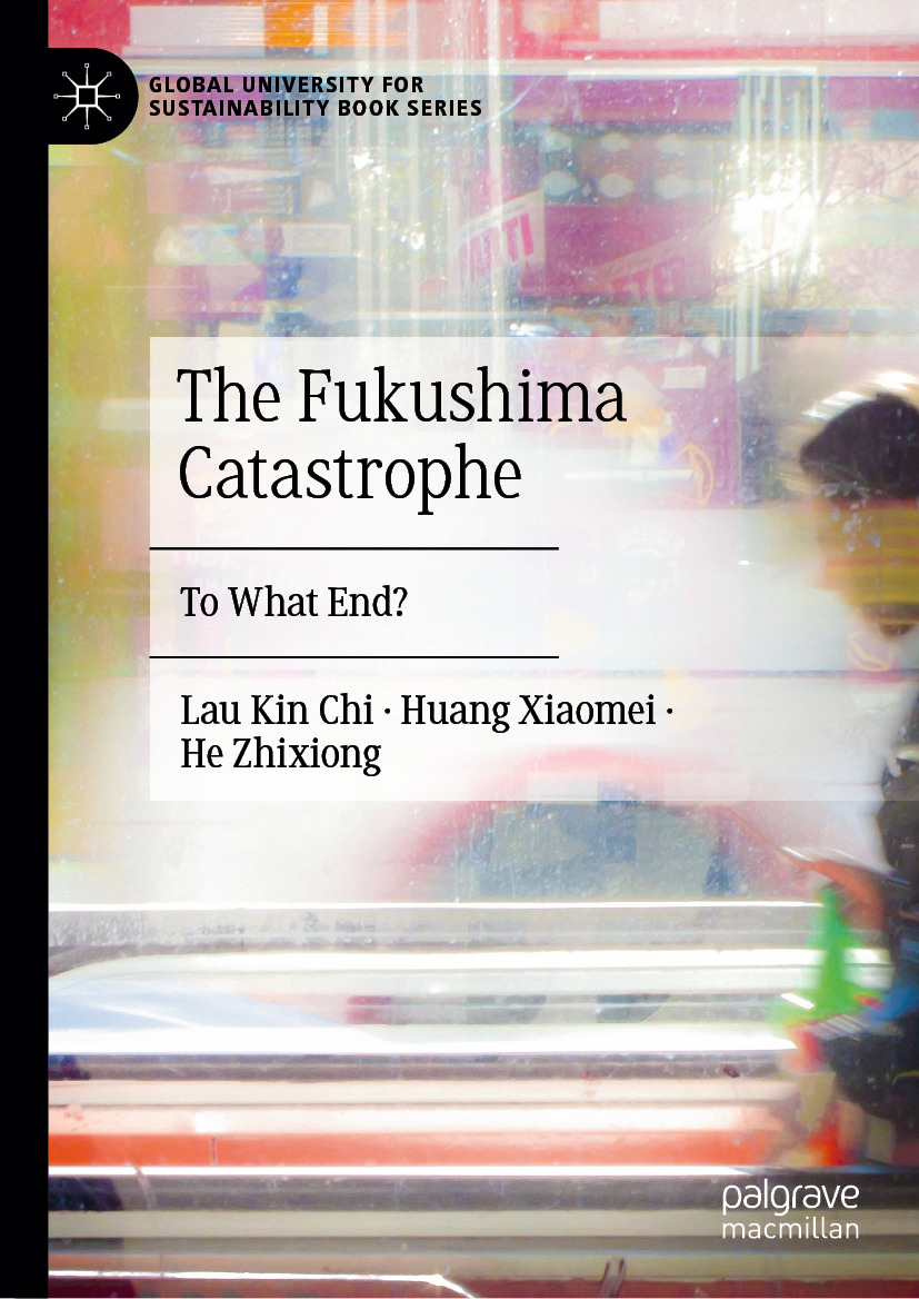 The Fukushima catastrophe: to what end? by Lau, Kin Chi (9789819919567 ...