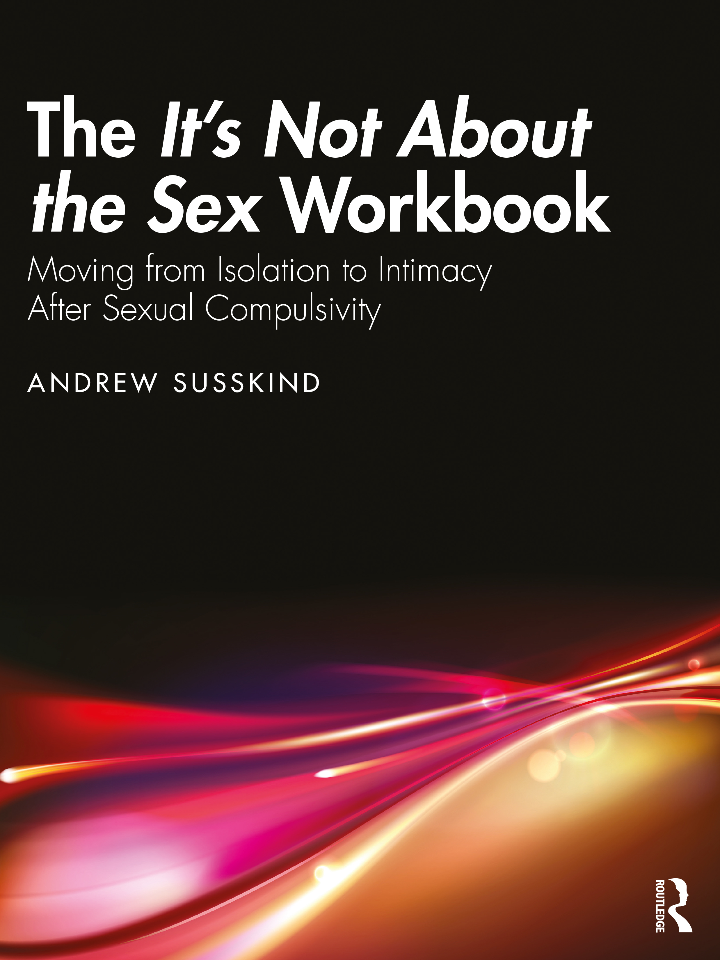The It’s Not About the Sex Workbook by Susskind, Andrew ...