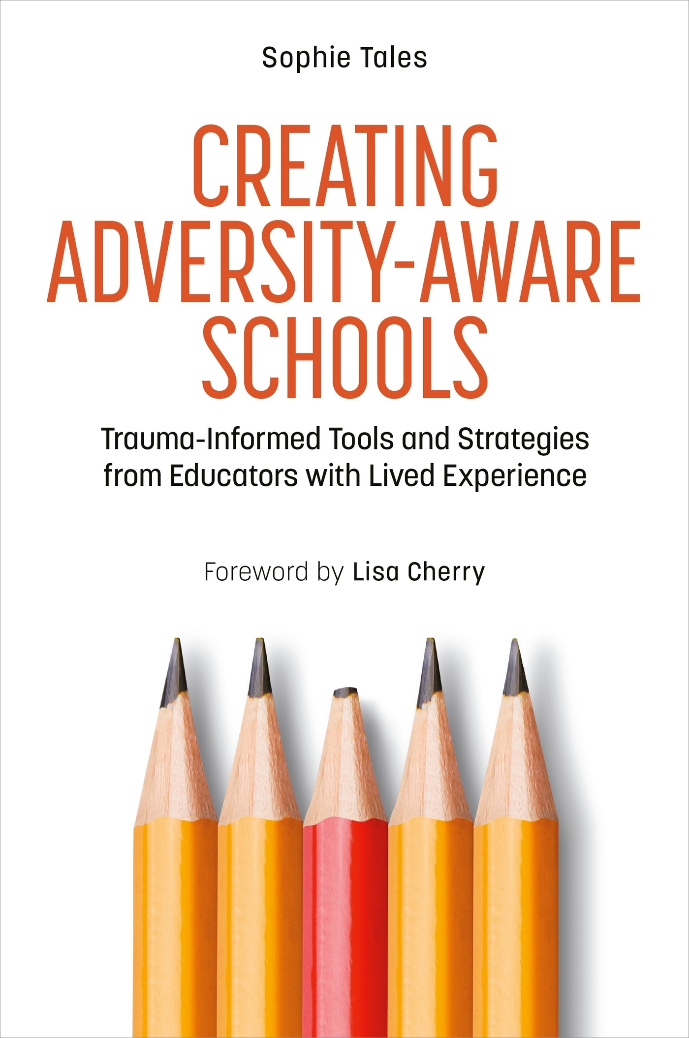 Image for Creating adversity-aware schools : trauma-informed tools and ...