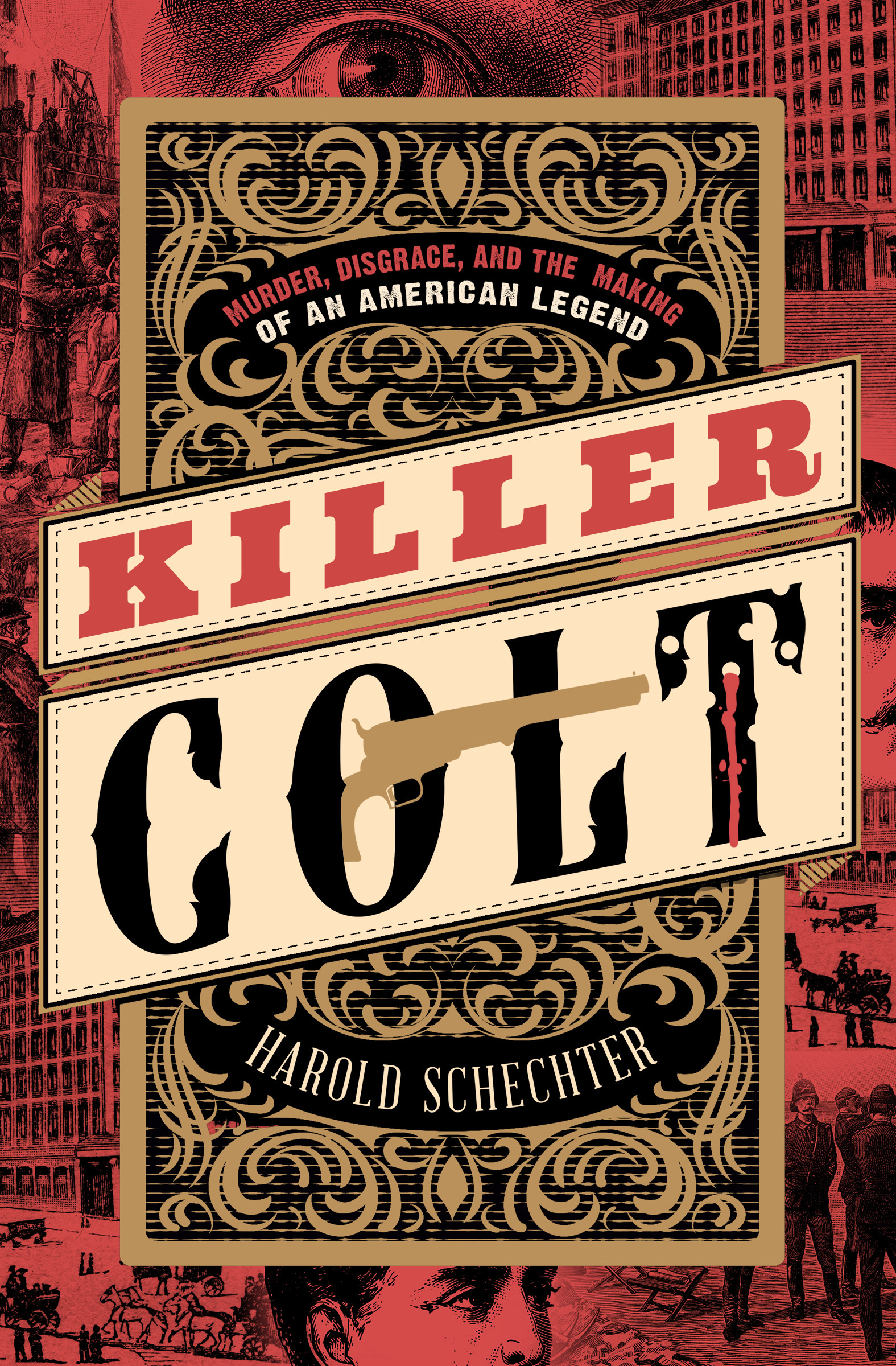 Killer Colt: murder, disgrace, and the making of an American legend by ...