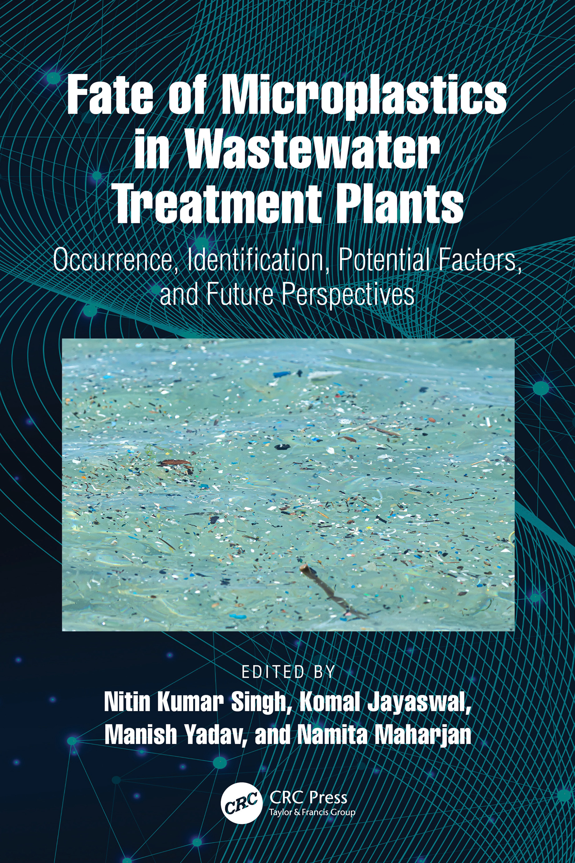 Fate of microplastics in wastewater treatment plants: occurrence ...