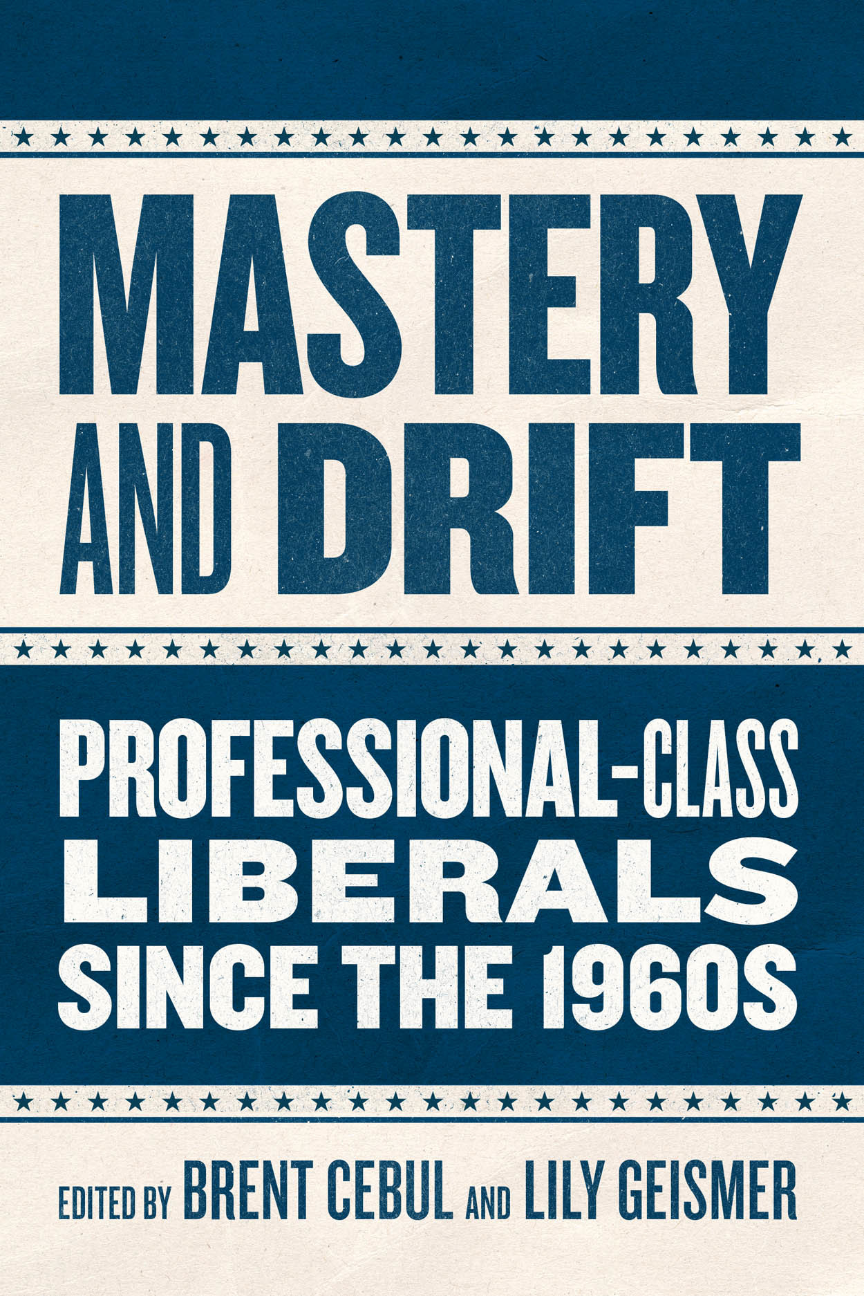 Mastery and Drift by Cebul, Brent (9780226838137) | Browns Books