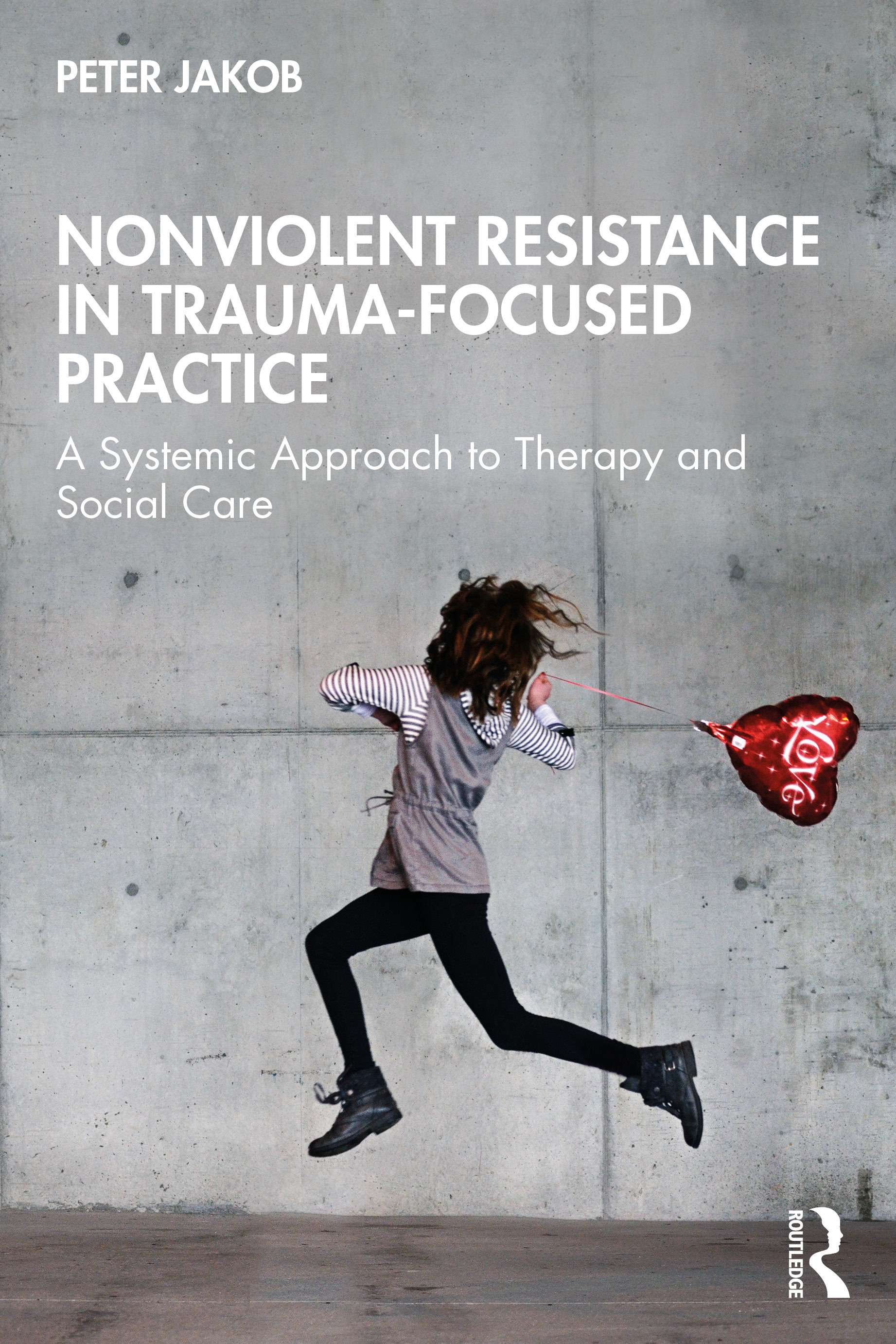Nonviolent Resistance in Trauma-Focused Practice by Jakob, Peter ...