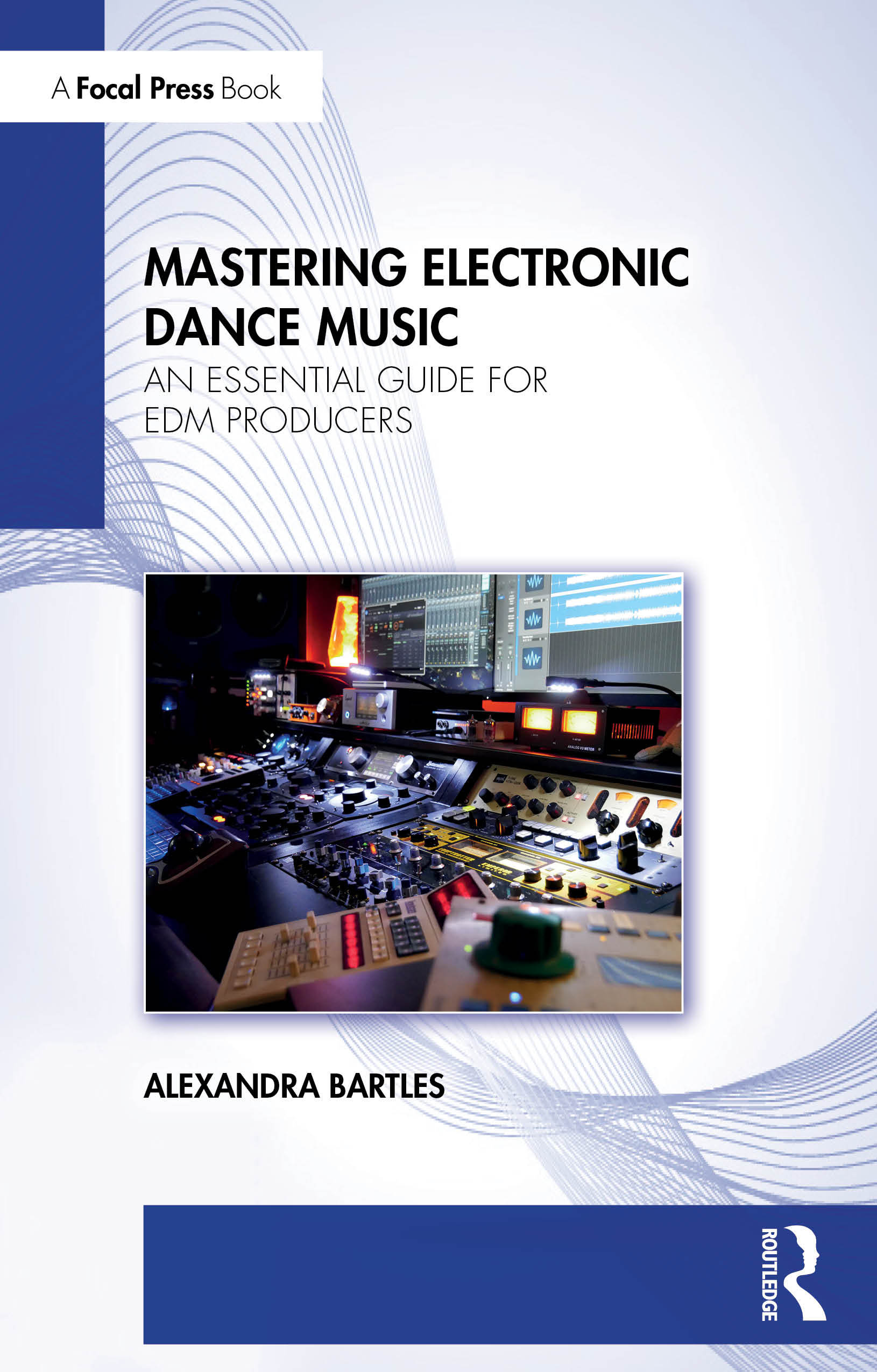 Mastering Electronic Dance Music: An Essential Guide for EDM Producers ...