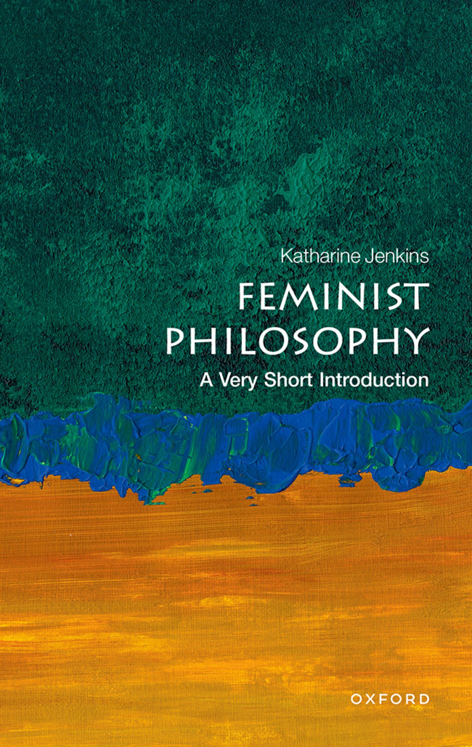 Feminist Philosophy by Jenkins, Katharine (Professor in Philosophy ...