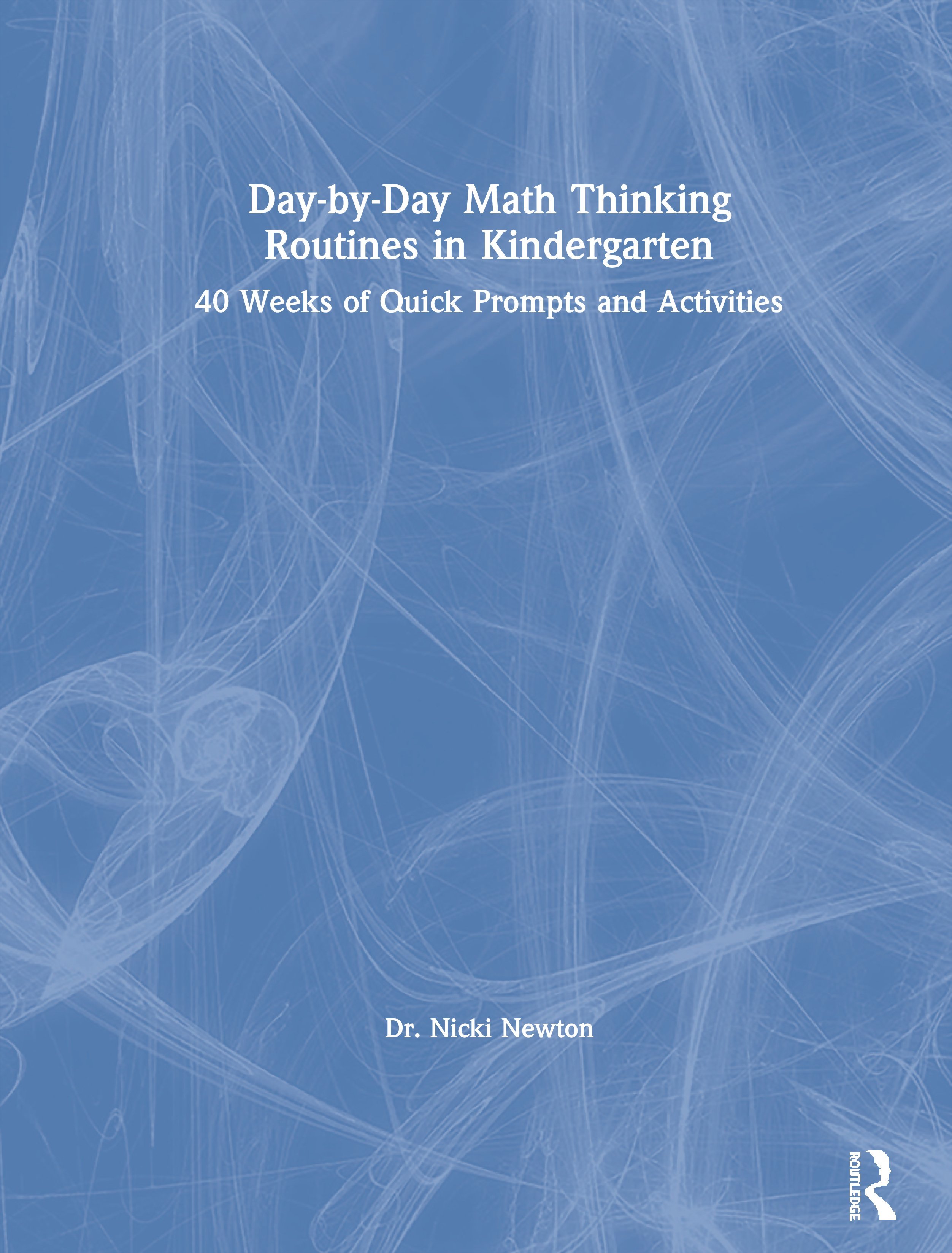 Day-by-Day Math Thinking Routines in Kindergarten by Newton, Nicki ...