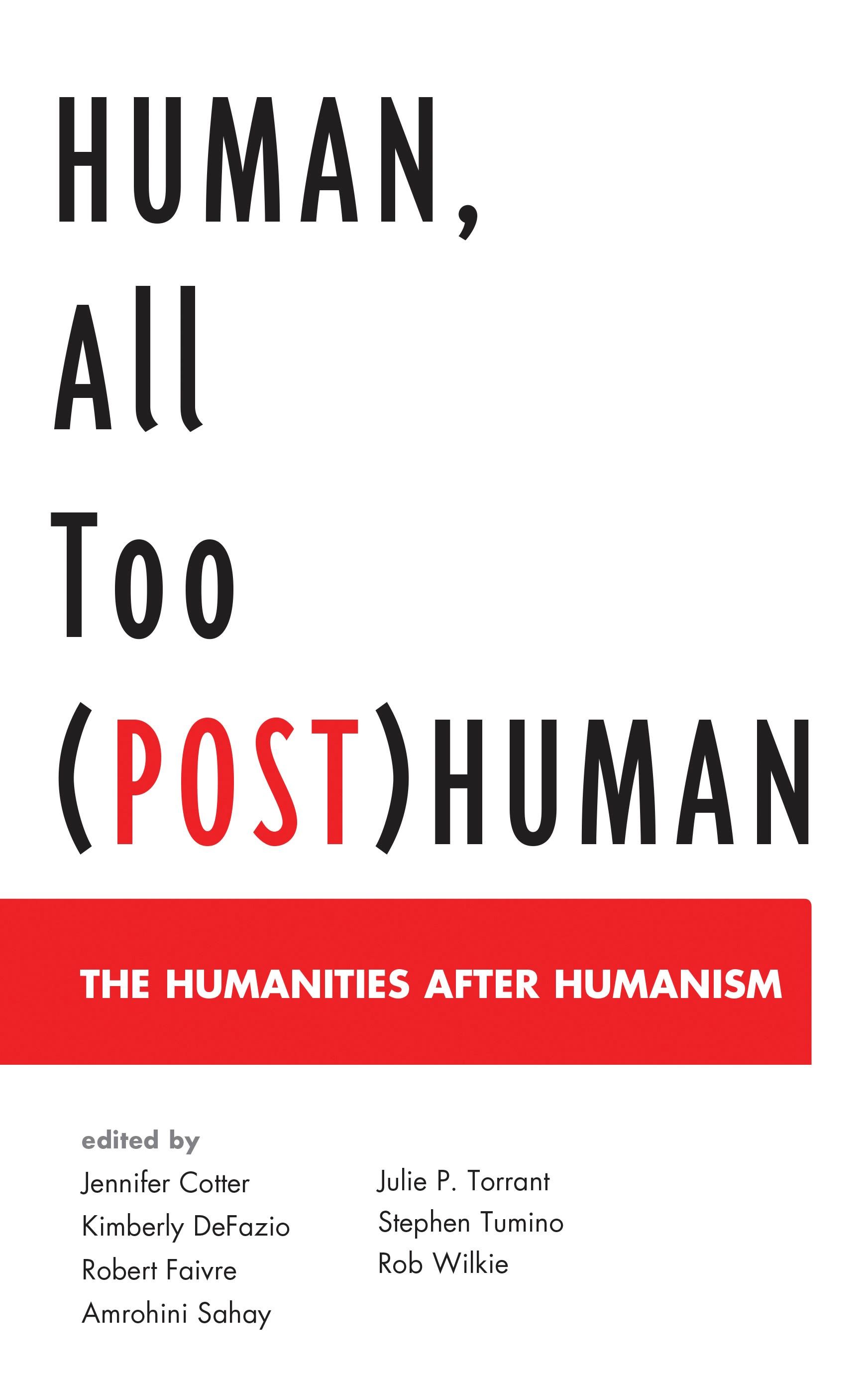 Human, all too (post)human: the humanities after humanism by Cotter ...