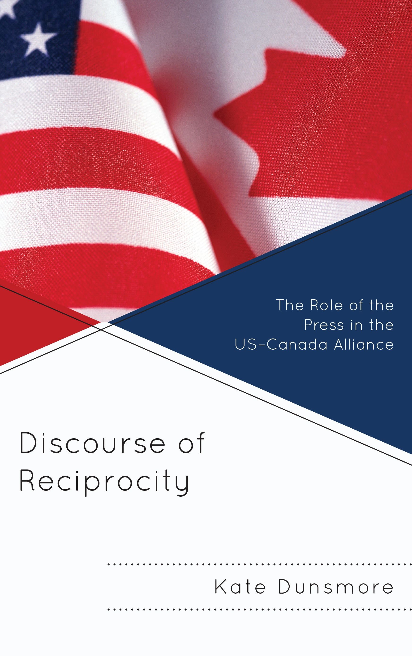 Discourse of reciprocity: the role of the press in the US-Canada ...