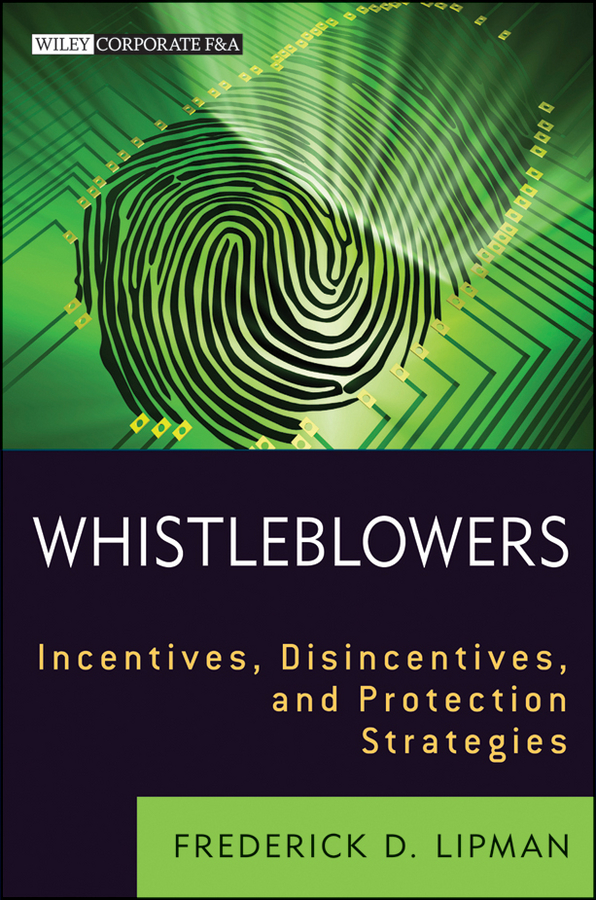 Whistleblowers: Incentives, Disincentives, and Protection Strategies by ...