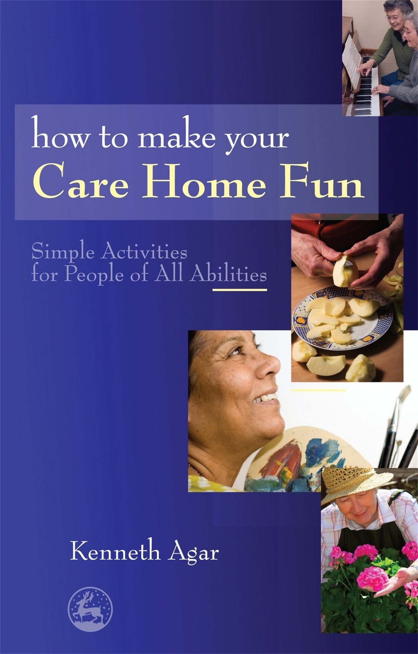 How to Make Your Care Home Fun by Agar, Kenneth (9781843109525 ...