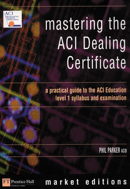 Mastering the ACI Dealing Certificate by Parker, Philip (9780273661078 ...