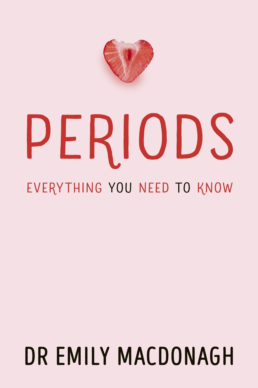 Periods: Everything You Need to Know by MacDonagh, Dr Emily ...