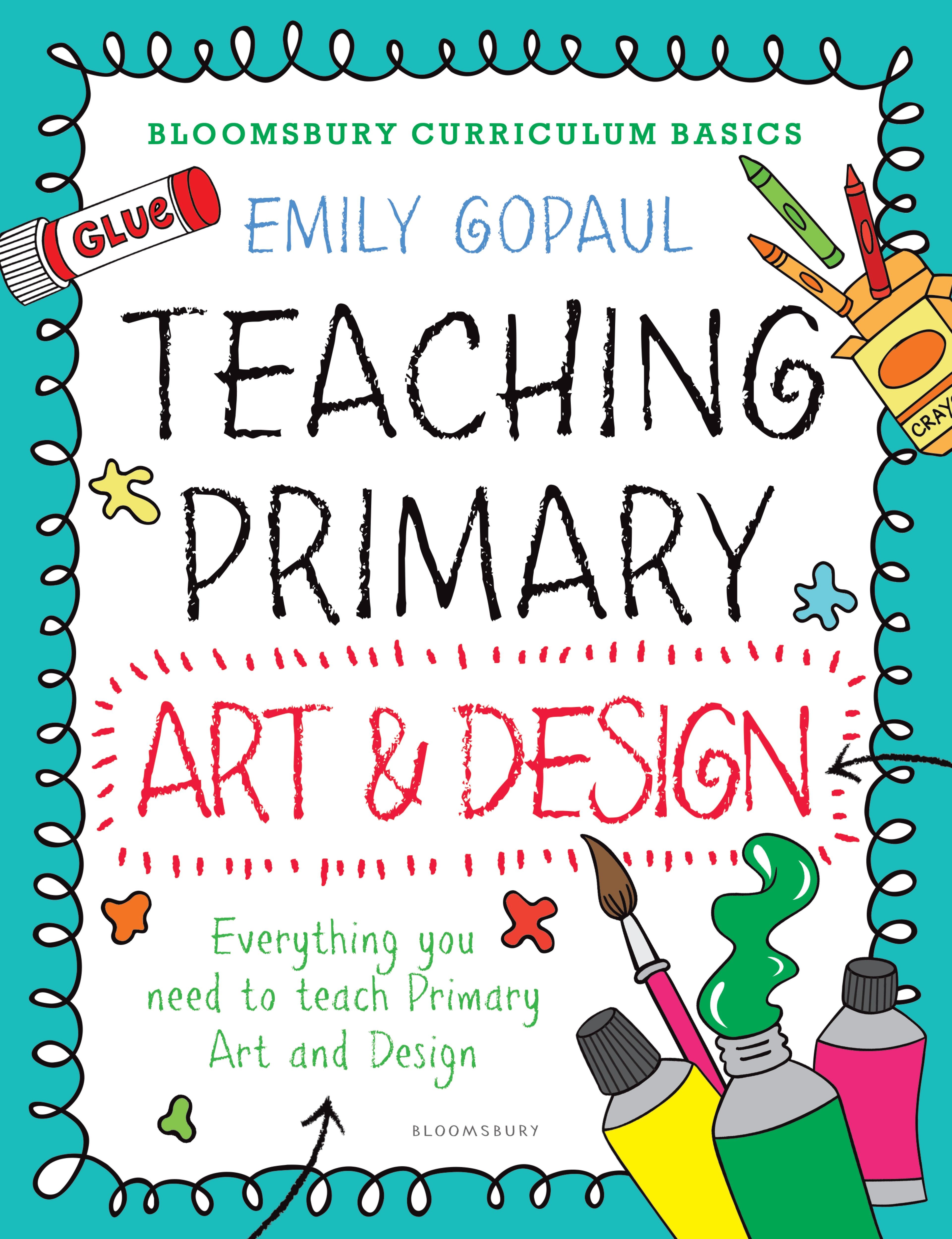 Teaching Primary Art and Design by Emily Gopaul, Gopaul (9781472945945 ...