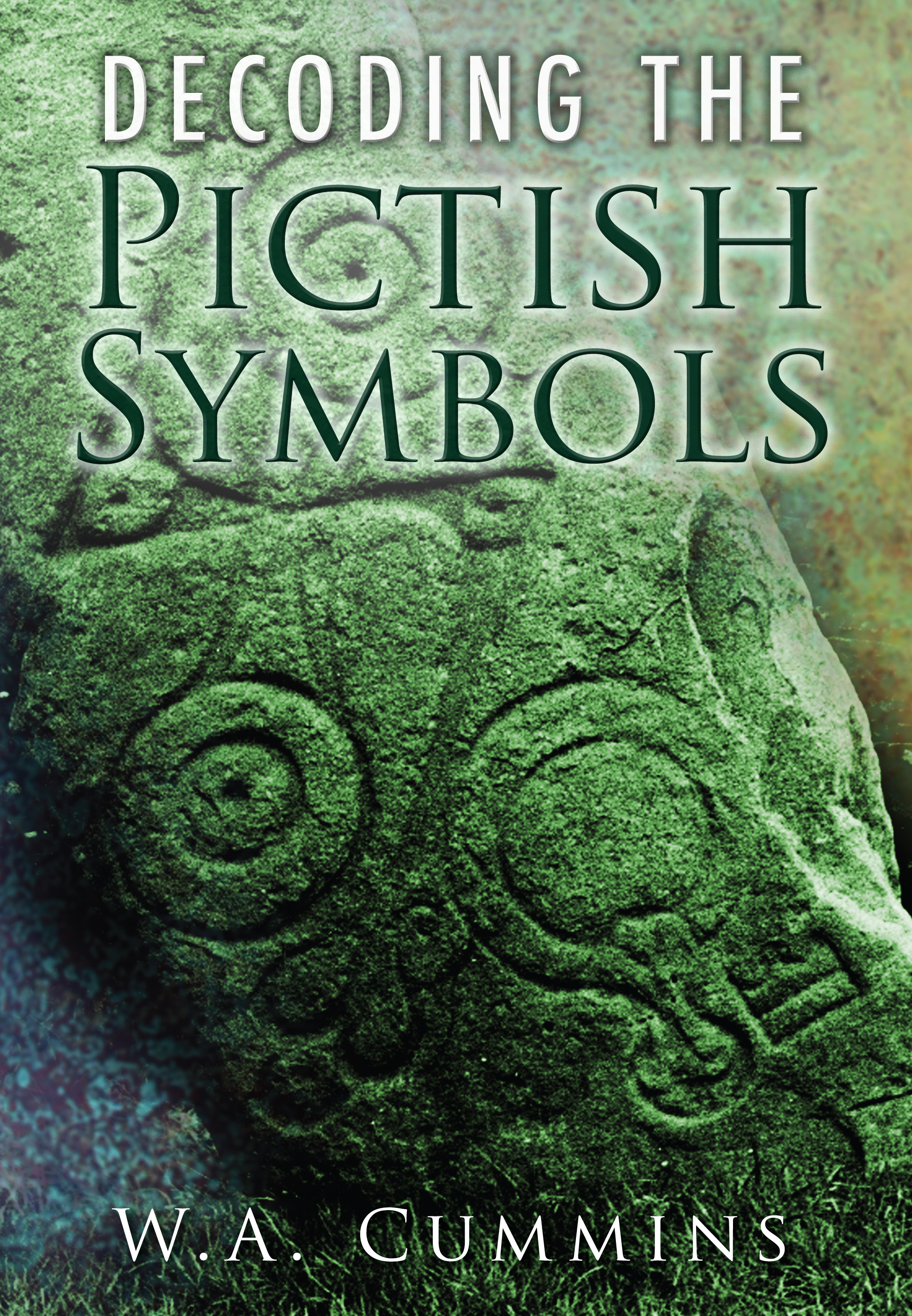 Decoding the Pictish Symbols by Cummins, W A (9780752452395) | Browns Books