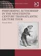 Performing Authorship in the Nineteenth-Century Transatlantic Lecture ...