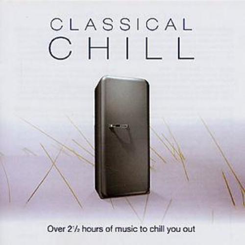 Various Artists : Classical Chill CD 2 discs (2002) Expertly ...